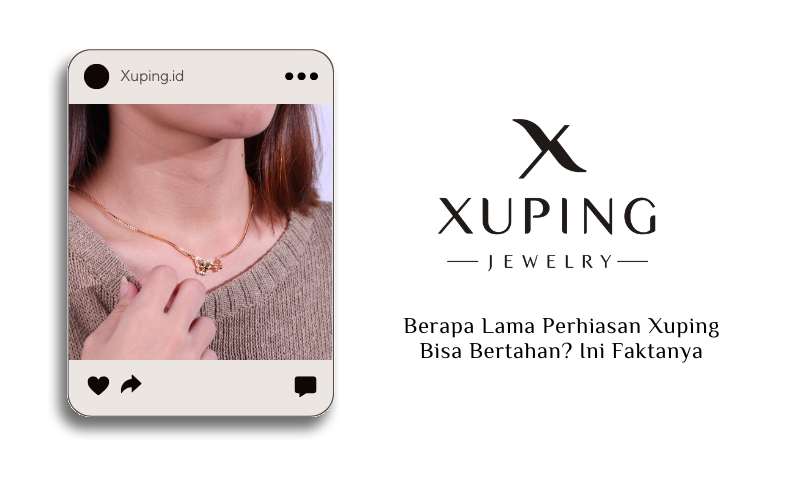 Berapa Lama Perhiasan Xuping Bisa Bertahan? Ini Faktanya – XUPING